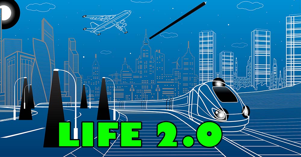 LIFE 2.0 | Being Human in the 21st Century